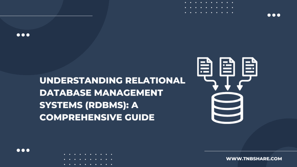 Understanding Relational Database Management Systems (RDBMS): A ...
